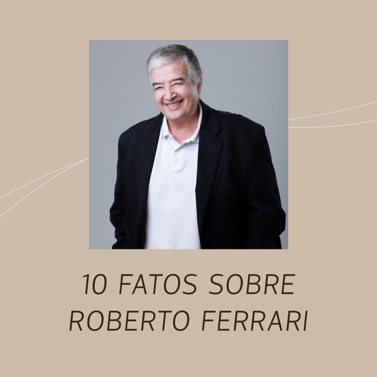 10 Fatos sobre mim: Roberto Ferrari - BLOG