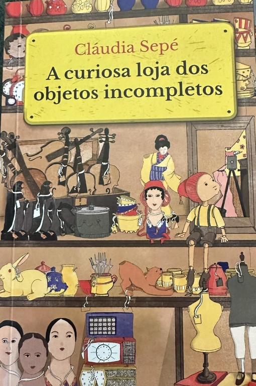 A curiosa loja de objetos incompletos - Cláudia Sepé